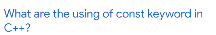 Solved What are the using of const keyword in C++? | Chegg.com