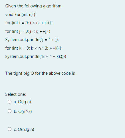 Solved Given the following algorithm void Fun(int n) { for | Chegg.com