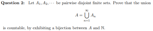 Solved Question 2: Let A1, A2, ... be pairwise disjoint | Chegg.com