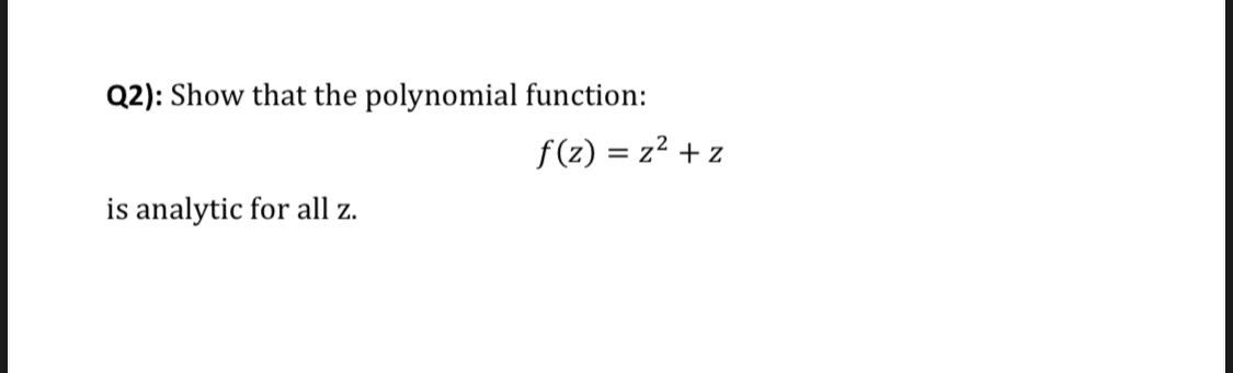 Solved Q2): Show that the polynomial function: f(z) = z2 + z | Chegg.com