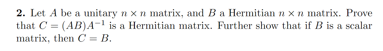 Solved 2. Let A be a unitary n x n matrix, and B a Hermitian | Chegg.com
