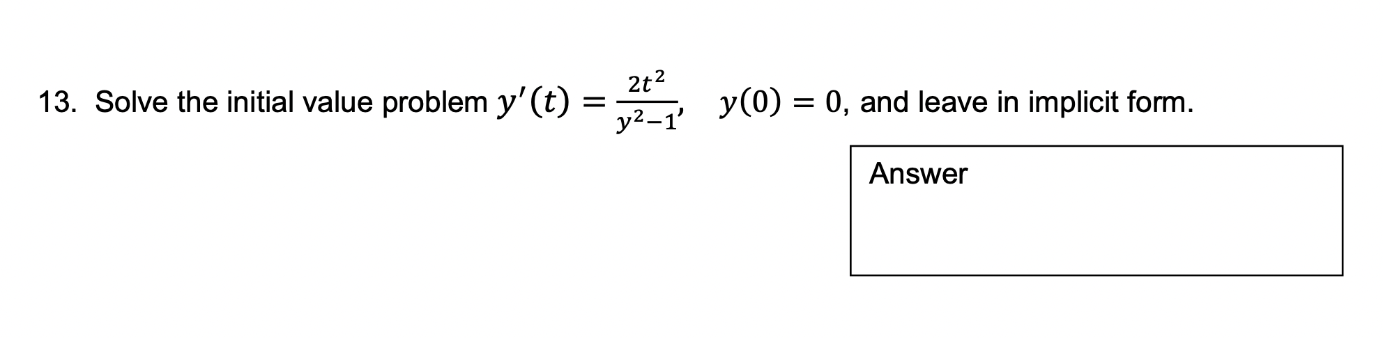 Solved 13. Solve the initial value problem y'(t) 2t2 y2-1 | Chegg.com