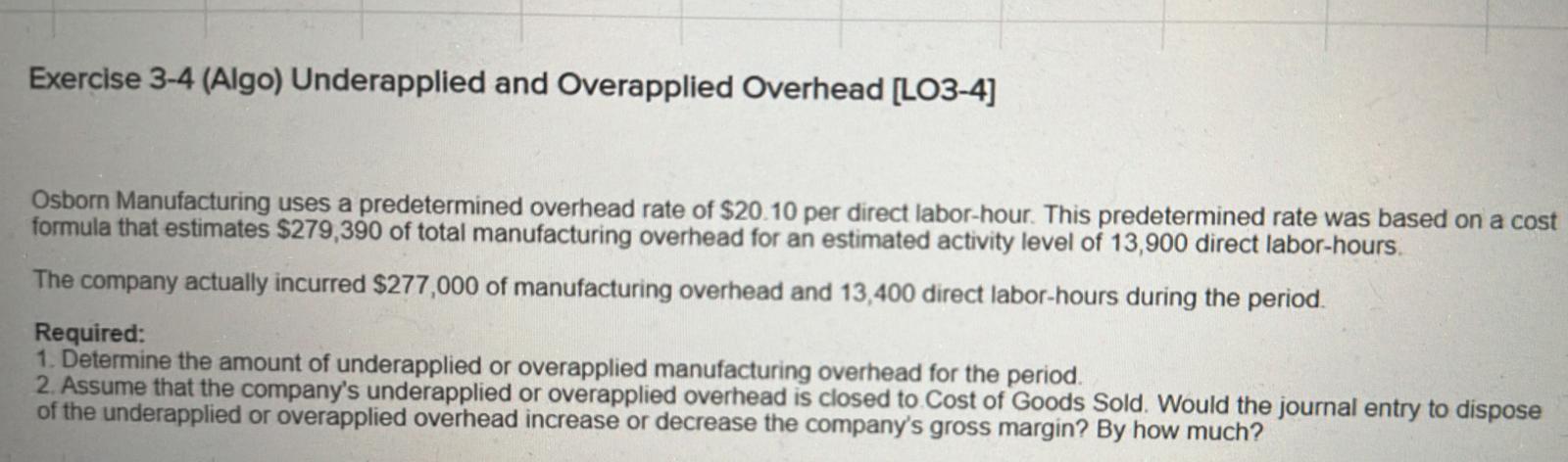 Solved Exercise 3-4 (Algo) Underapplied and Overapplied | Chegg.com