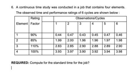 Solved 6. A continuous time study was conducted in a job | Chegg.com