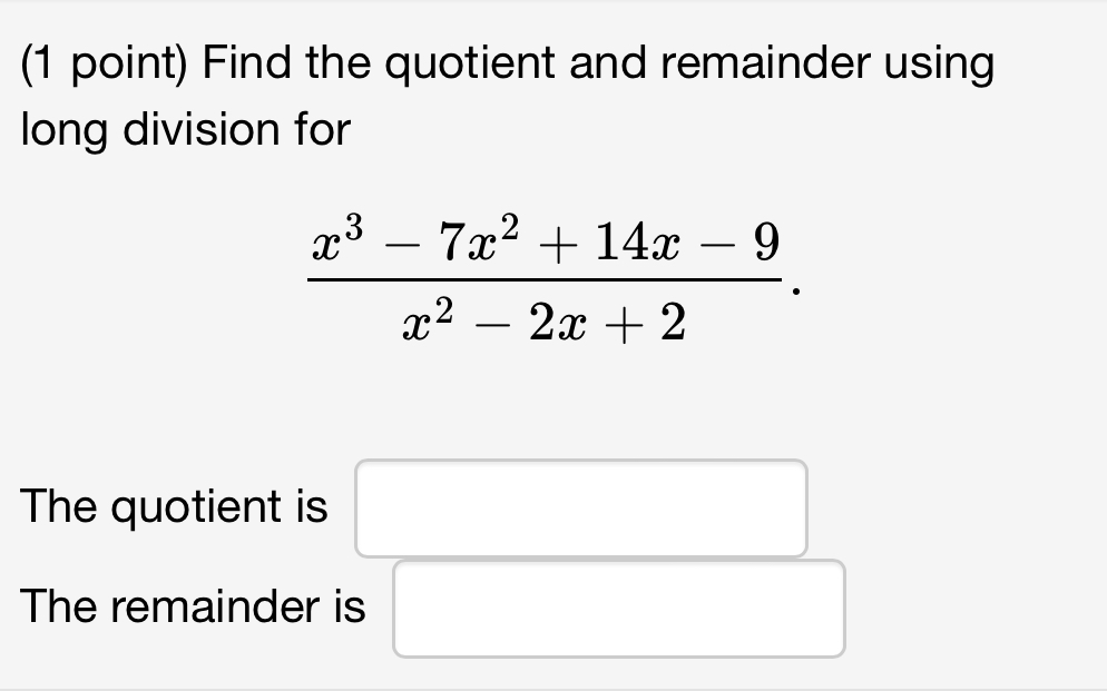 Solved (1 ﻿point) ﻿Find the quotient and remainder usinglong | Chegg.com