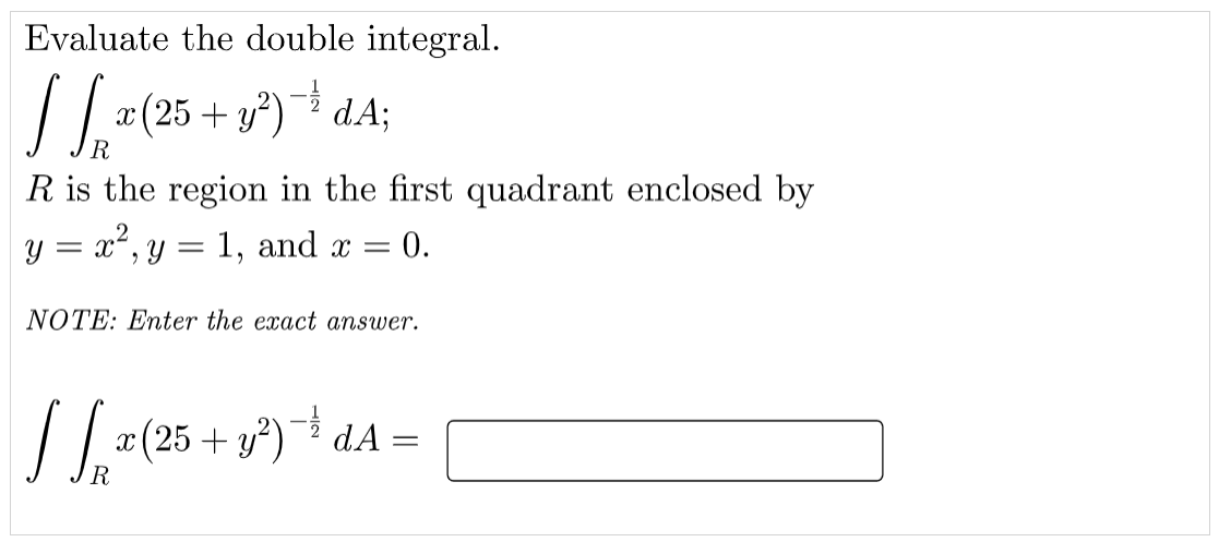 Solved Evaluate the double integral ∫∫R x(25+y^2)^1/2 dA; R | Chegg.com