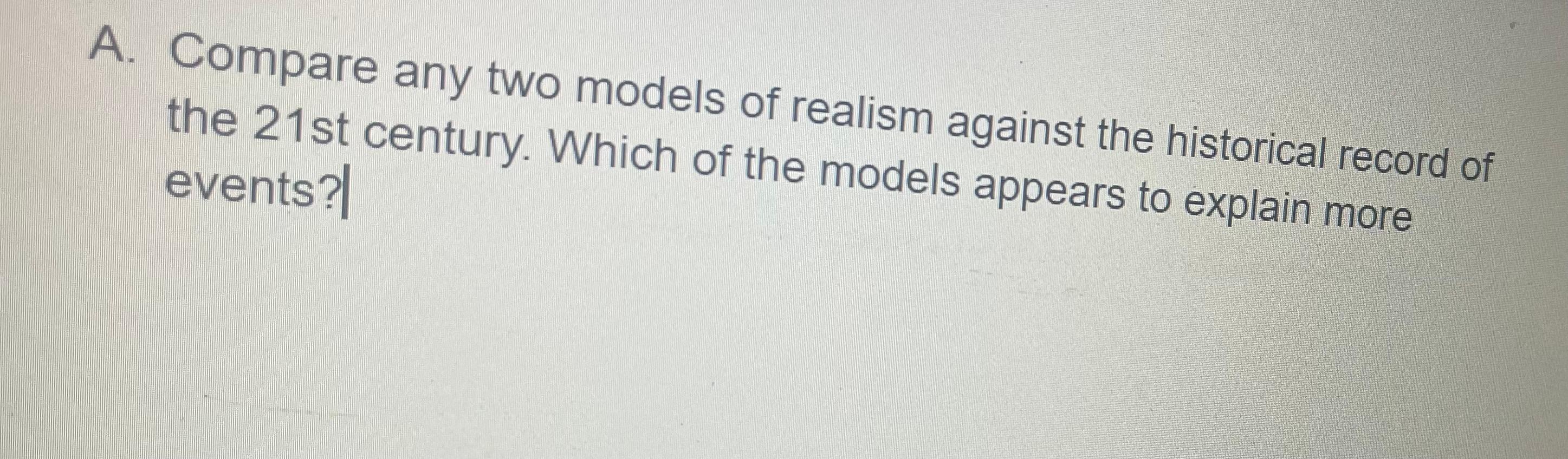 Solved A. Compare any two models of realism against the | Chegg.com