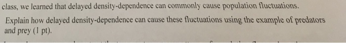 Solved class, we learned that delayed density-dependence can | Chegg.com