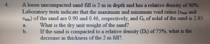 Solved A loose uncompacted sand fill is 2 m in depth and has | Chegg.com