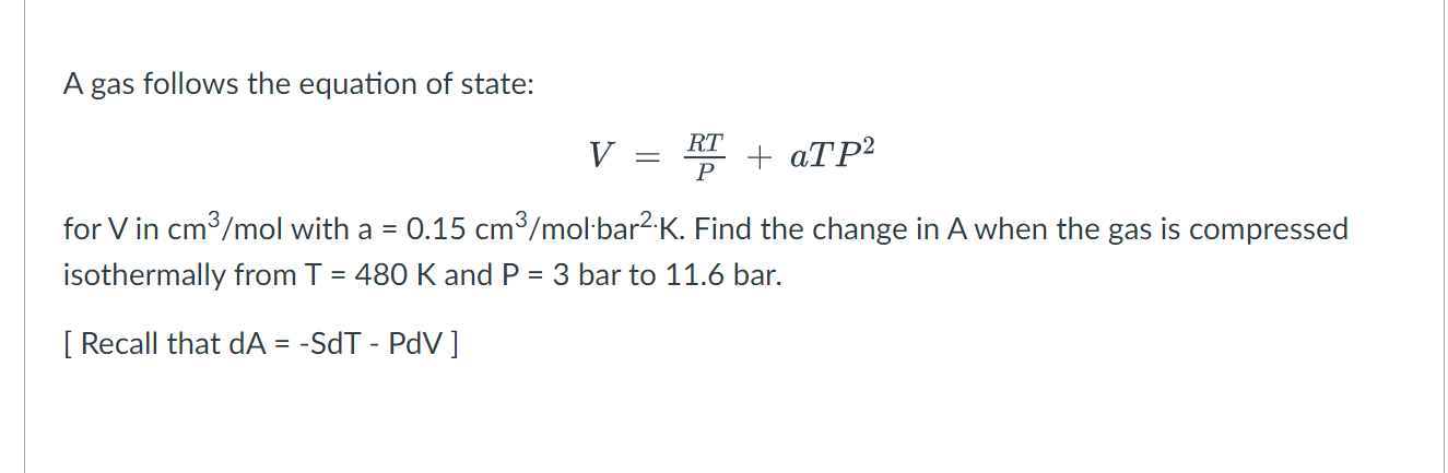 Solved A gas follows the equation of state: V=PRT+aTP2 for V | Chegg.com