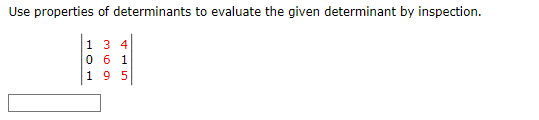 Solved Use properties of determinants to evaluate the given | Chegg.com