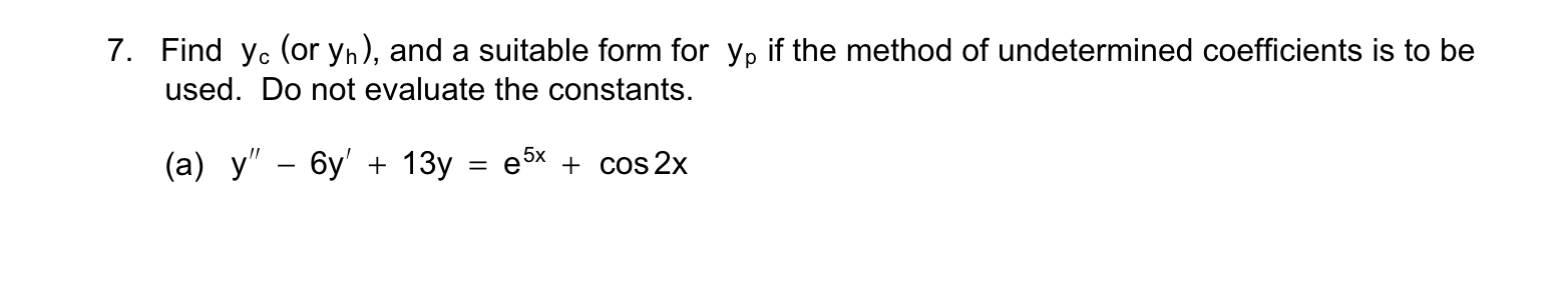 Solved 7. Find yc (or yn), and a suitable form for yp if the | Chegg.com