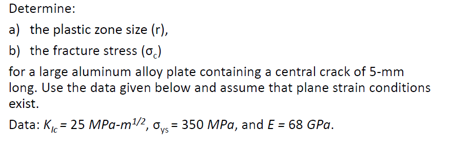 Solved Determine: a) the plastic zone size (r), b) the | Chegg.com