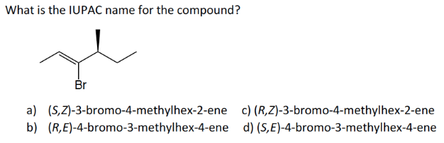 Solved What is the IUPAC name for the compound? Br a) b) | Chegg.com