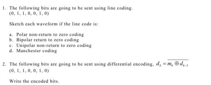 Solved 1. The following bits are going to be sent using line | Chegg.com