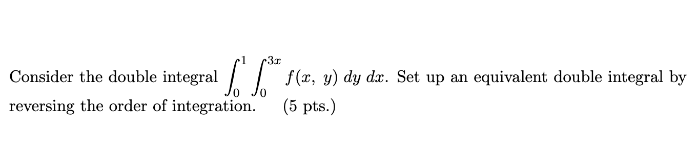 Solved Consider the double integral ∫01∫03xf(x,y)dydx. Set | Chegg.com