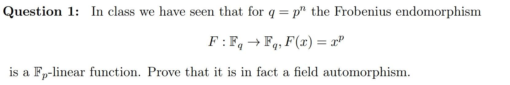 Solved Question 1: In class we have seen that for q=pn the | Chegg.com