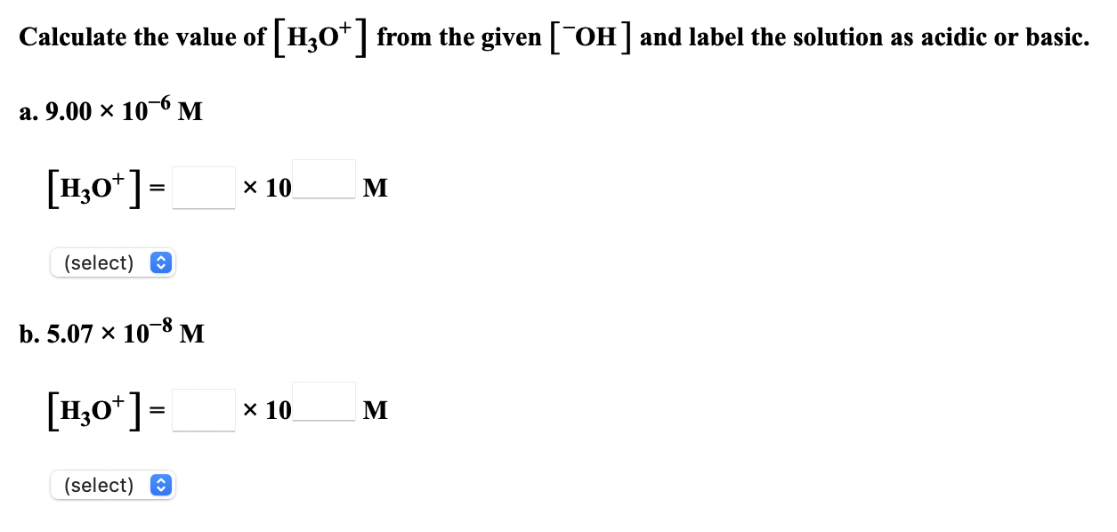 Solved Calculate the value of [H30+] from the given [OH) and | Chegg.com