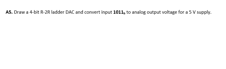 Solved A5. Draw a 4-bit R-2R ladder DAC and convert input | Chegg.com