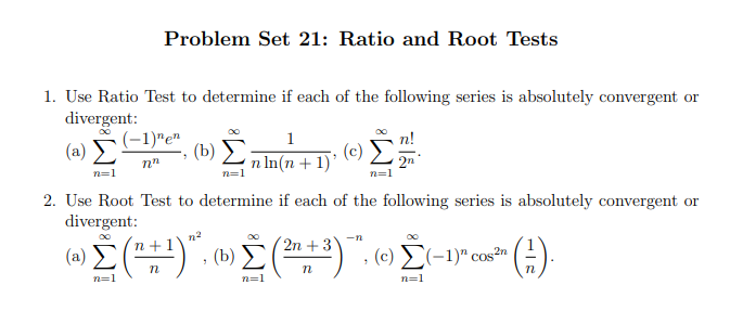 Solved Problem Set 21: Ratio and Root Tests 1. Use Ratio | Chegg.com