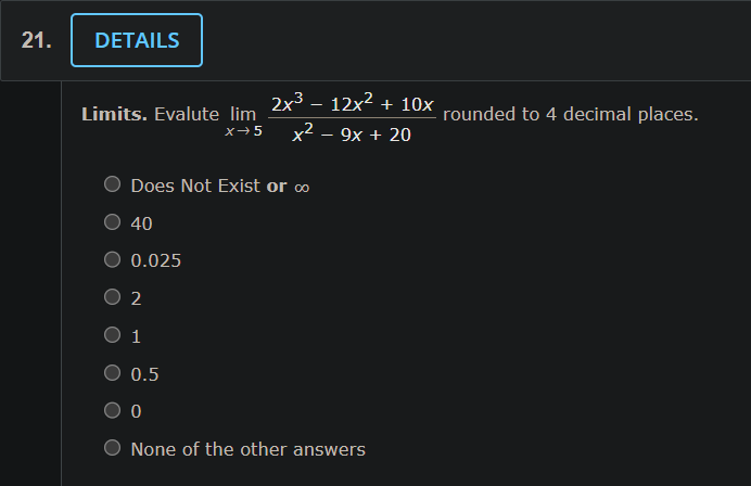 Solved Limits. Evalute limx→5x2−9x+202x3−12x2+10x rounded to | Chegg.com