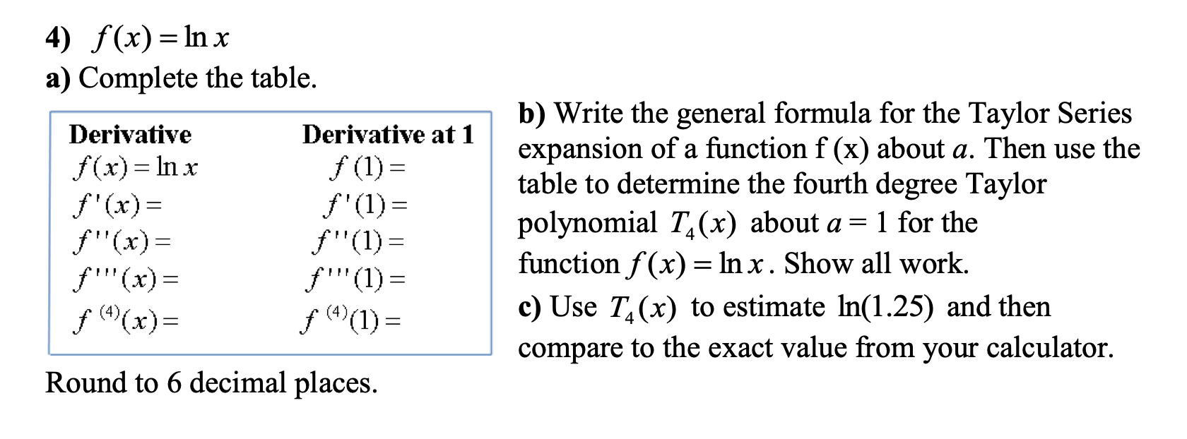 Solved 4) f(x)=lnx a) Complete the table. b) Write the | Chegg.com