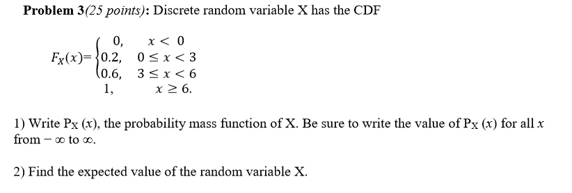 Solved Problem 3(25 points): Discrete random variable X has | Chegg.com