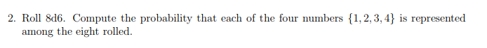 Solved 2. Roll 8d6. Compute the probability that each of the | Chegg.com