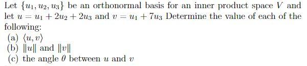 Solved Let {U1, U2, U3} be an orthonormal basis for an inner | Chegg.com Solved Let {U1, U2, U3} be an orthonormal basis for an inner | Chegg.com