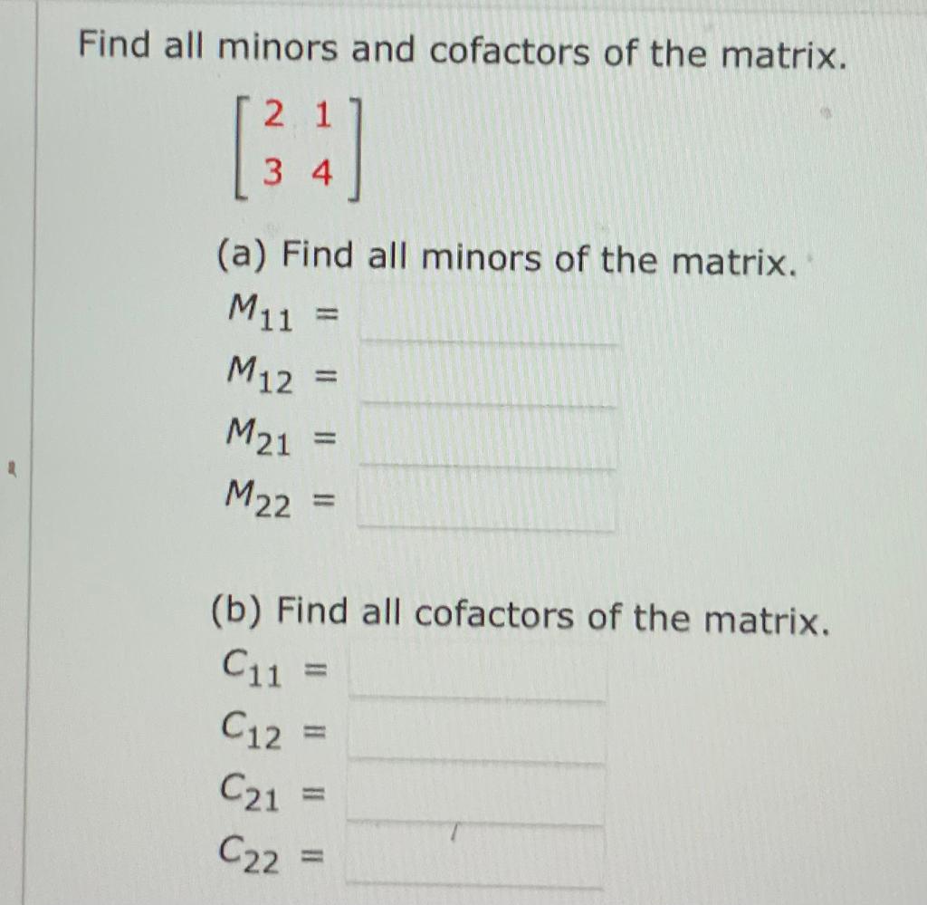 Solved Find all minors and cofactors of the matrix. [2314] | Chegg.com