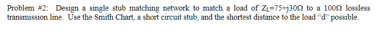Solved Problem #2: Design a single stub matching network to | Chegg.com