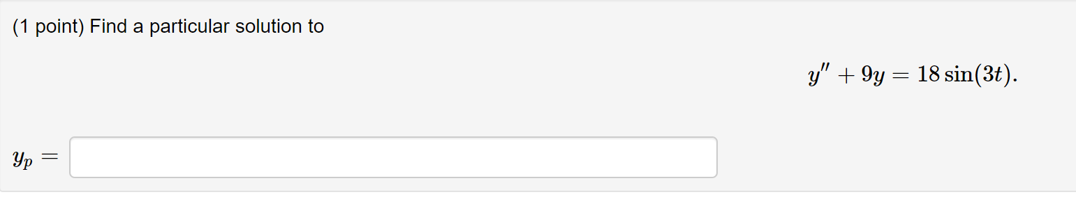 Solved (1 point) Find a particular solution to y" + 9y = 18 | Chegg.com
