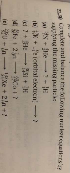 Solved 21.30 Complete and balance the following nuclear | Chegg.com