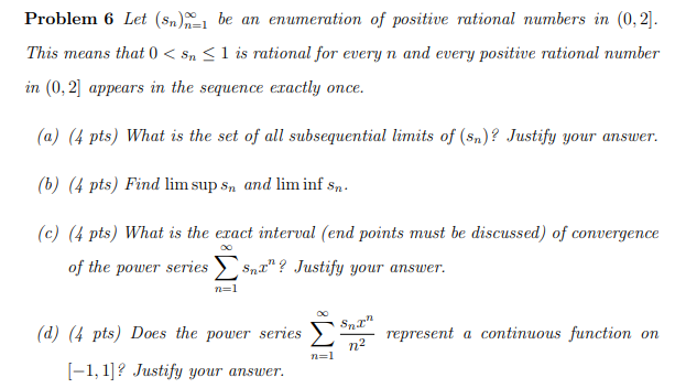 Solved Problem 6 Let (sn)a= be an enumeration of positive | Chegg.com