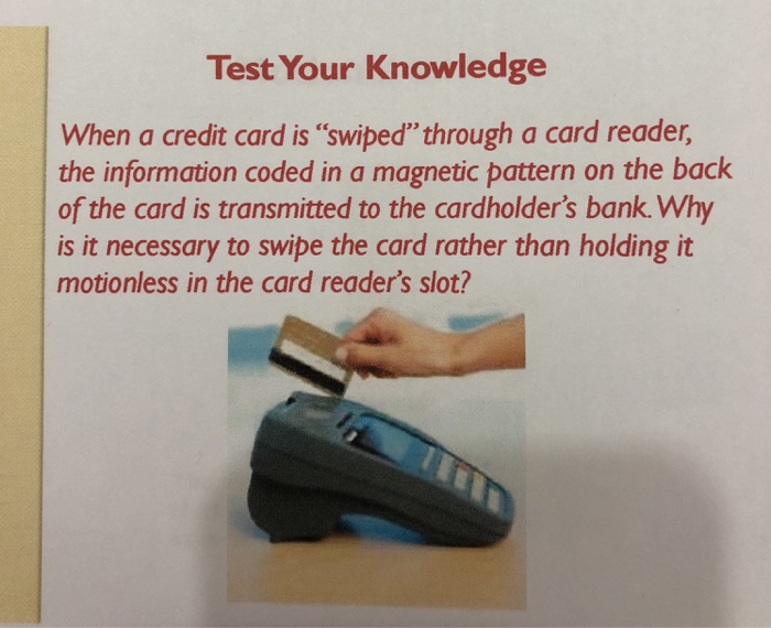 Solved Test Your Knowledge When a credit card is "swiped" | Chegg.com
