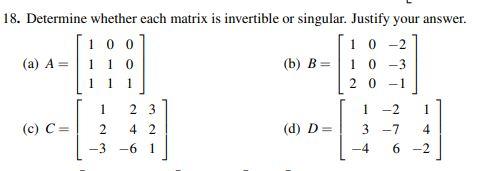 Solved 18. Determine whether each matrix is invertible or | Chegg.com