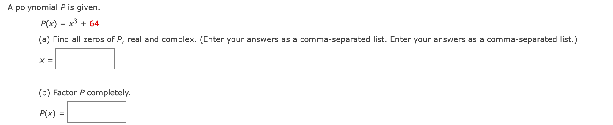Solved A polynomial P is given. P(x)=x3+64 (a) Find all | Chegg.com