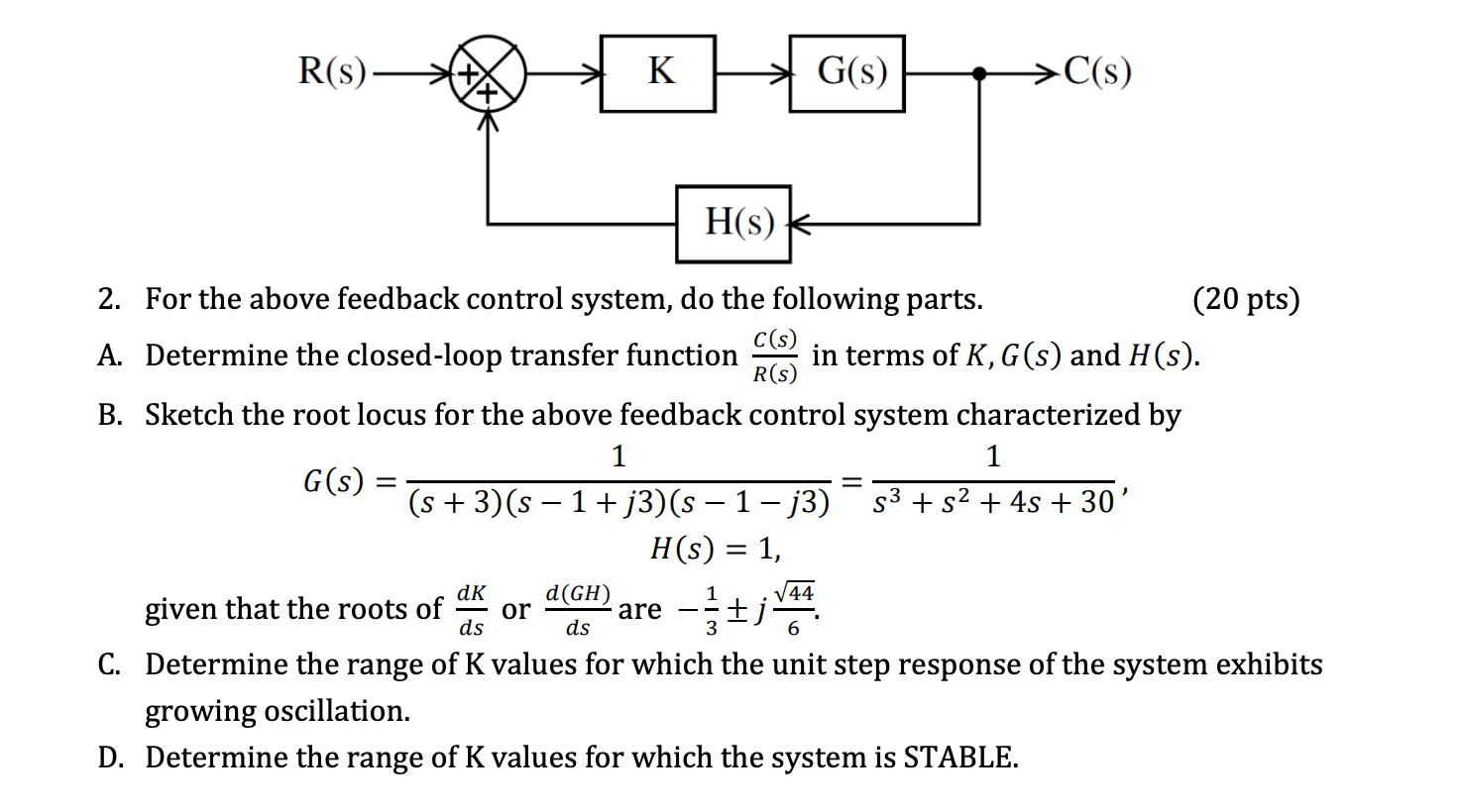 Solved R(S) K G(s) C(s) H(s) C(s) = 2. For the above | Chegg.com