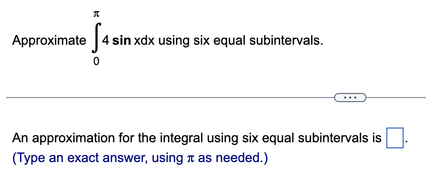 Solved Approximate ∫0π4sinxdx using six equal subintervals. | Chegg.com