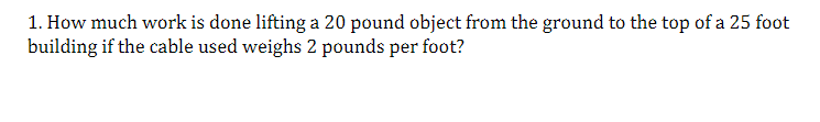 Solved 1. How much work is done lifting a 20 pound object | Chegg.com