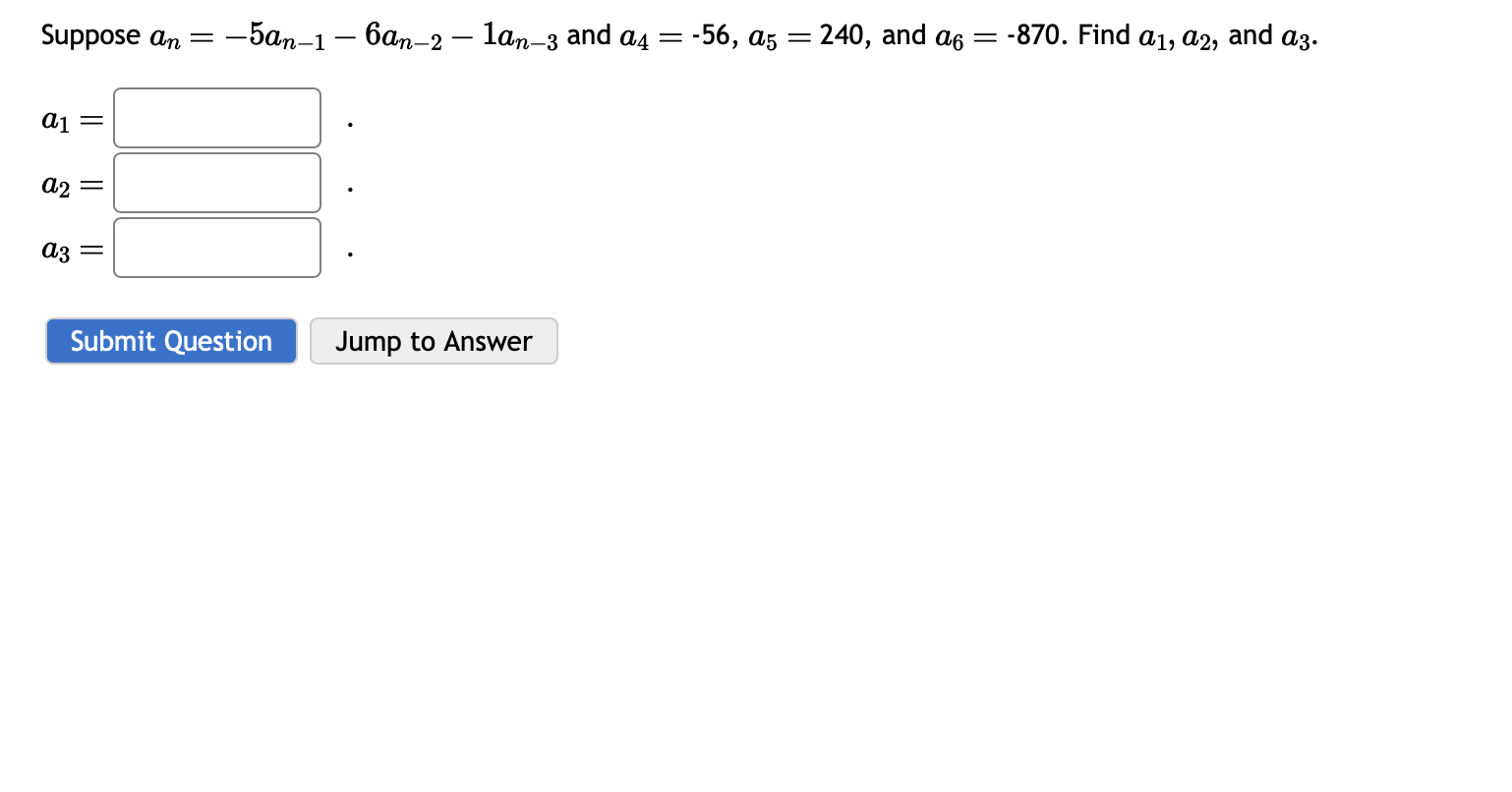 Solved Suppose an=−5an−1−6an−2−1an−3 and a4=−56,a5=240, and | Chegg.com