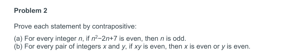 Solved Problem 2 Prove each statement by contrapositive: (a) | Chegg.com