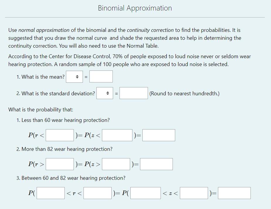 Solved Binomial Approximation Use normal approximation of | Chegg.com