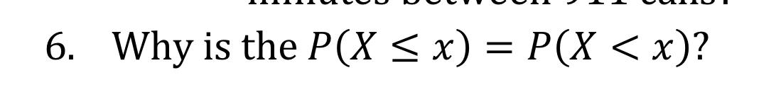 Solved 6. Why is the P(X≤x)=P(X | Chegg.com
