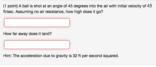 Solved (1 point) A ball is shot at an angle of 45 degrees | Chegg.com