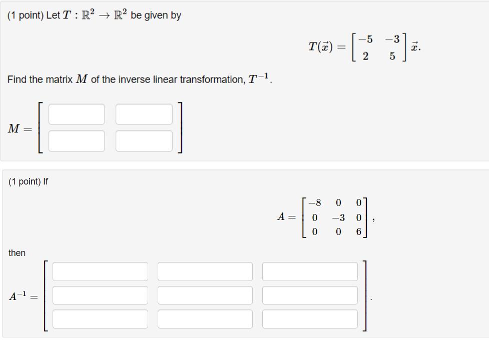 Solved (1 point) Let T: R2 -> R2 be given by 5 -3 T(E) = [ = | Chegg.com