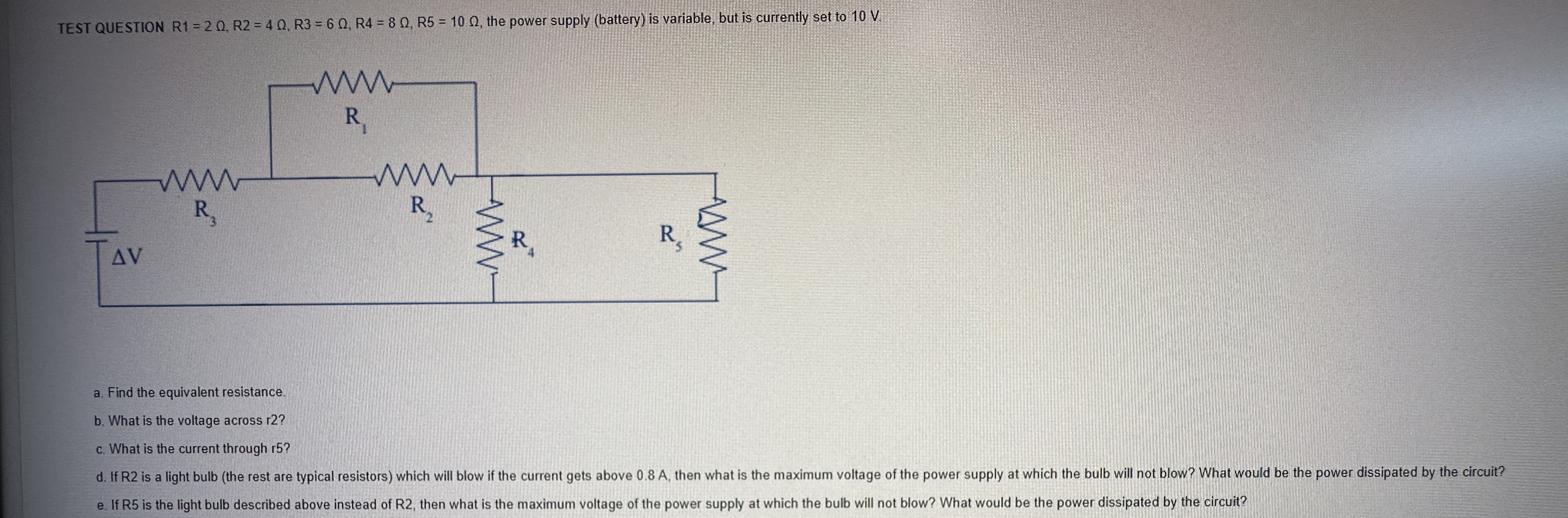 [Solved]: TEST QUESTION R1 =2,R2=4,R3=6,R4=8,R5=10, the pow