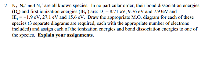 Solved 2. N2, N2−and N2+are all known species. In no | Chegg.com