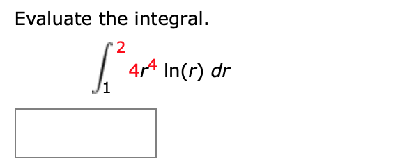 Solved Evaluate the integral. r 2 4r4 In(r) dr | Chegg.com