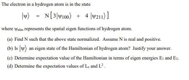 Solved The electron in a hydrogen atom is in the state v) N | Chegg.com